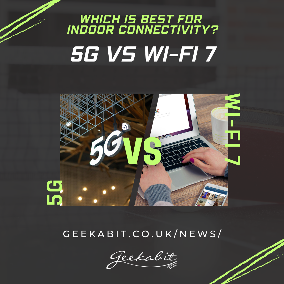 Which is Best for Indoor Connectivity - 5G or Wi-Fi 7? — Geekabit Wi-Fi